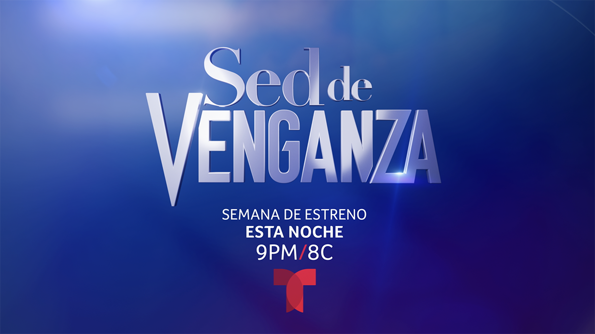 Cómo ver la semana de estreno de Sed de Venganza por Telemundo ...